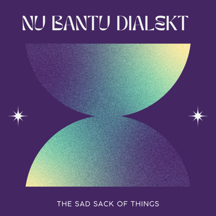 The Sad Sack Of Things | The Nu Bantu Dialekt | tee_illa