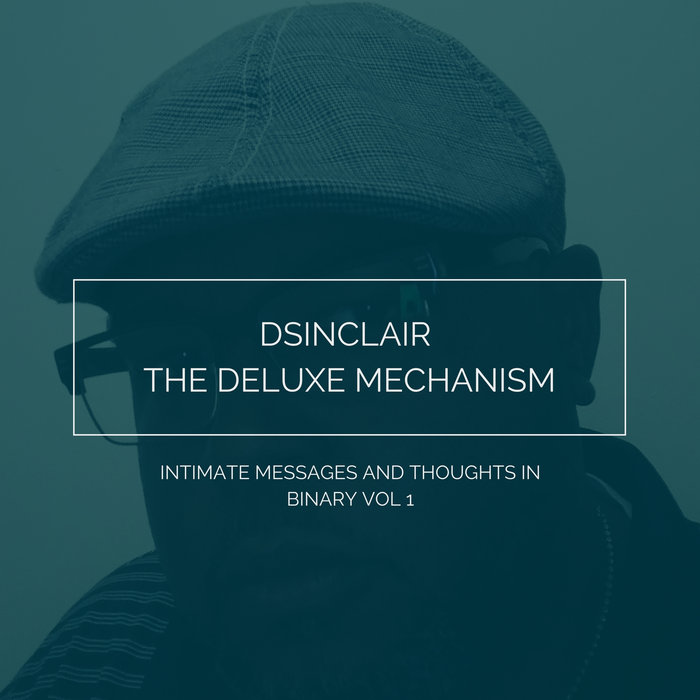 Intimate Messages and Thoughts in Binary Vol 1 | DSinclair the Deluxe Mechanism