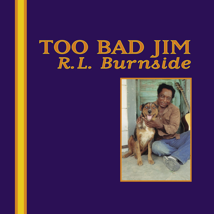Too Bad Jim | R.L. Burnside