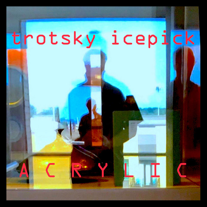 Acrylic | Trotsky Icepick