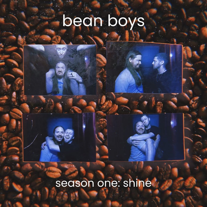 Season 1: Shine | Bean Boys