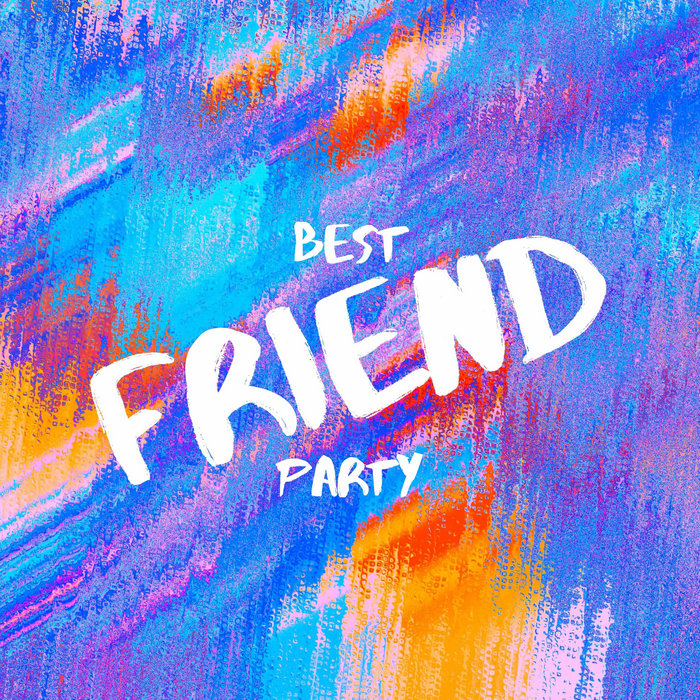 Best Friend Party | C.D.
