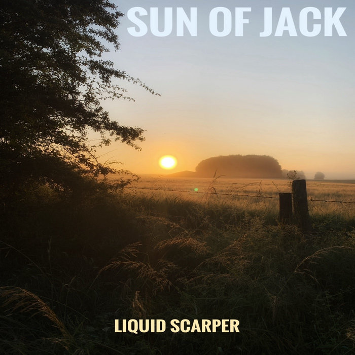 Liquid Scarper | Sun Of Jack | Sun of Jack