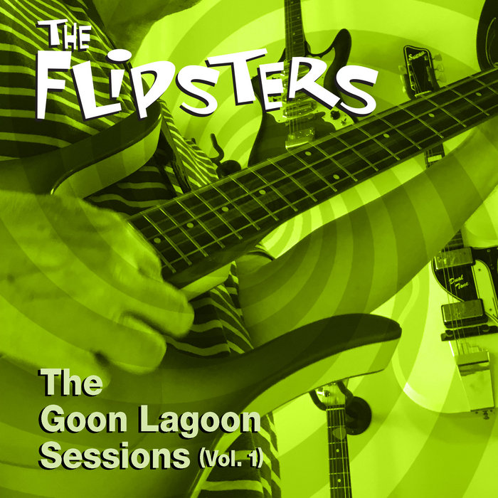 The Goon Lagoon Sessions Vol. 1 | The Flipsters