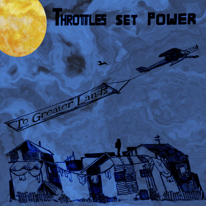 To Greater Lands | Throttles Set Power
