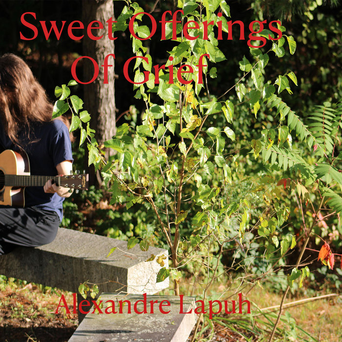 Sweet Offerings Of Grief | Alexandre Lapuh