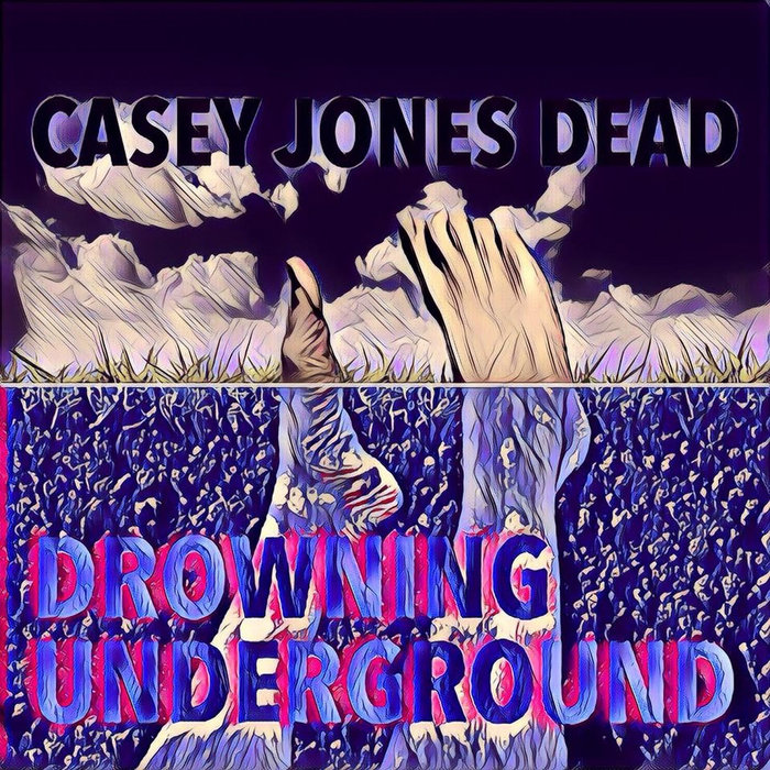 Drowning Underground | Casey Jones Dead