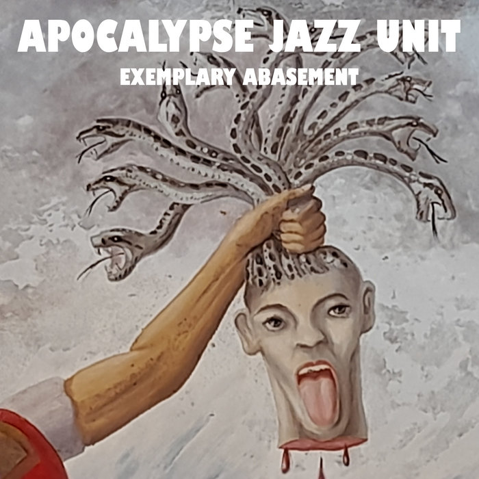 Exemplary Abasement | Apocalypse Jazz Unit