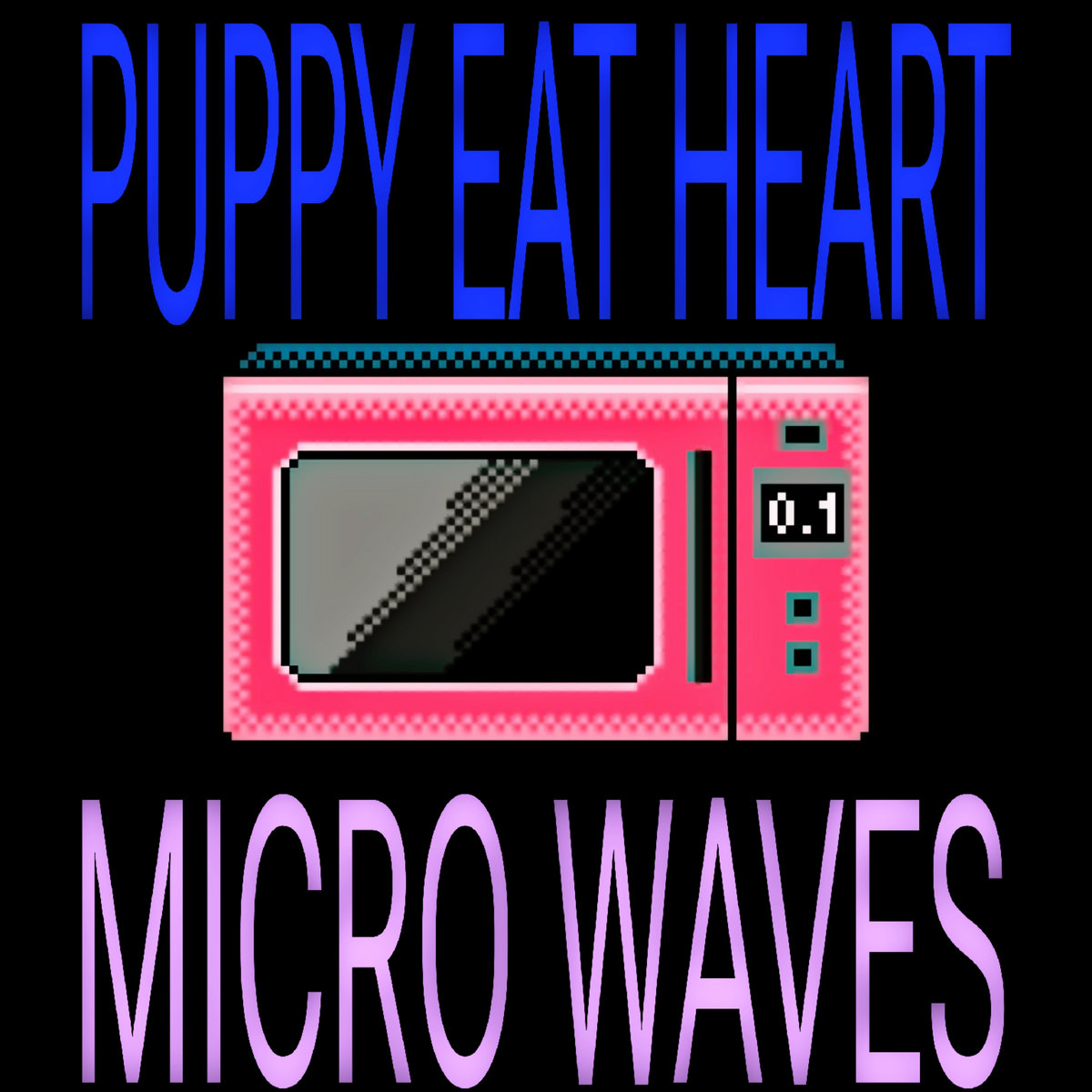 MICRO WAVES | Puppy Eat Heart