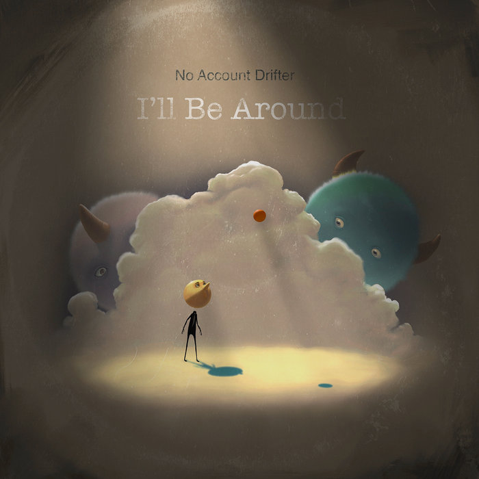 I'll Be Around | No Account Drifter