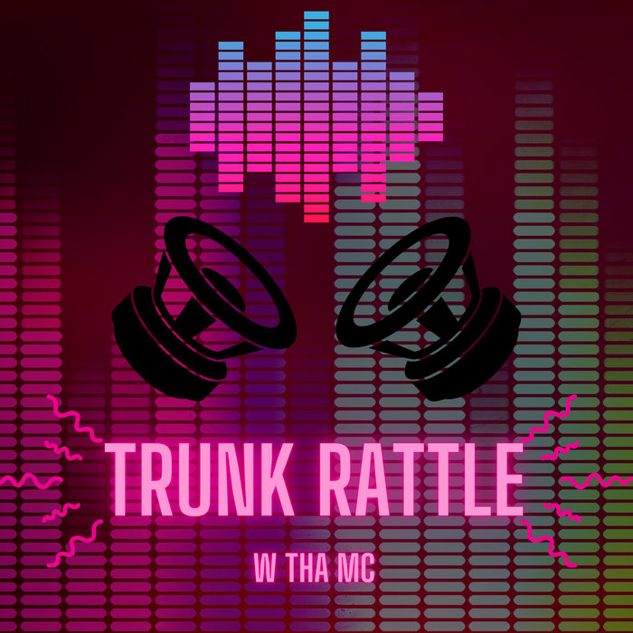 Trunk Rattle | W tha MC
