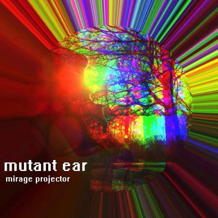 MIRAGE PROJECTOR | MUTANT EAR