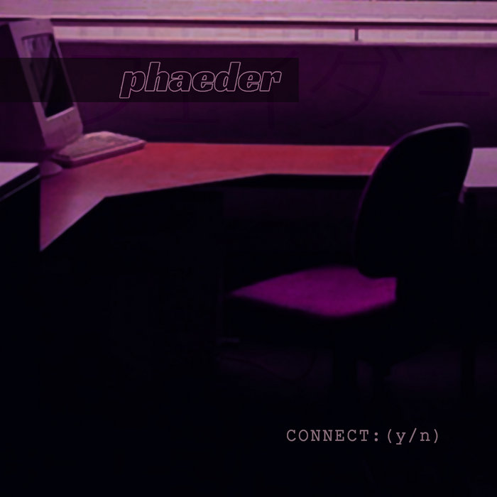 CONNECT: (y/n) | Phaeder