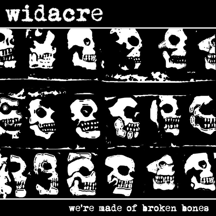 We're Made of Broken Bones | Widacre