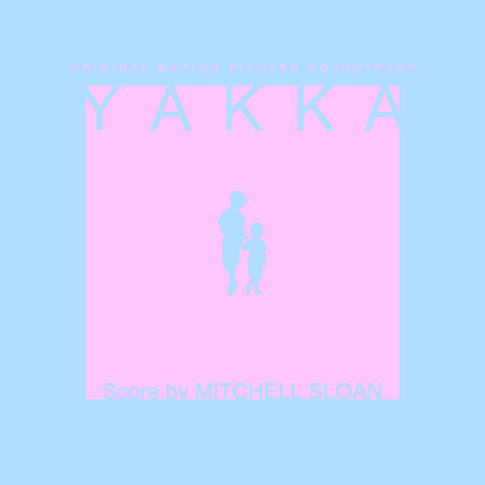 YAKKA (Original Motion Picture Soundtrack) | Mitchell Sloan