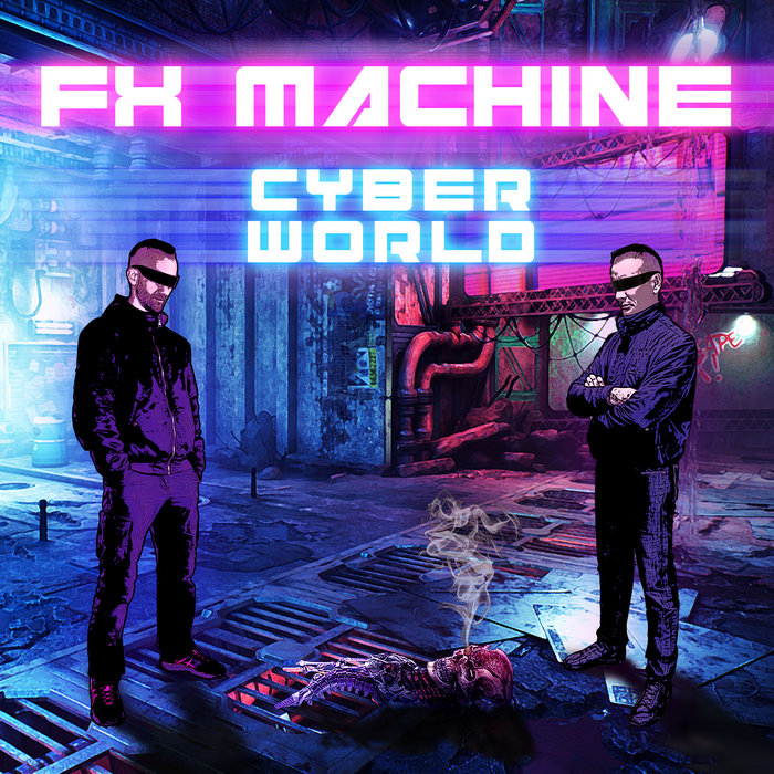 CYBER WORLD | FX MACHINE | Neon Retro Records