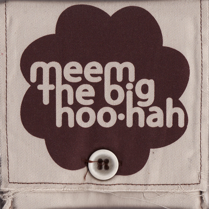 The Big Hoo-Hah | Meem