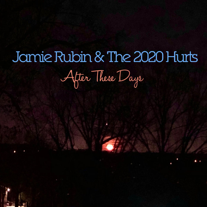 After These Days | Jamie Rubin & The 2020 Hurts