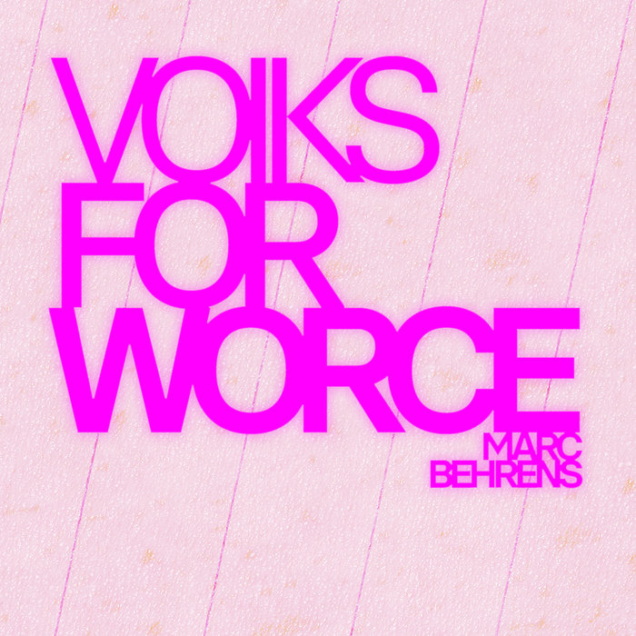 Voiks for Worce | Marc Behrens
