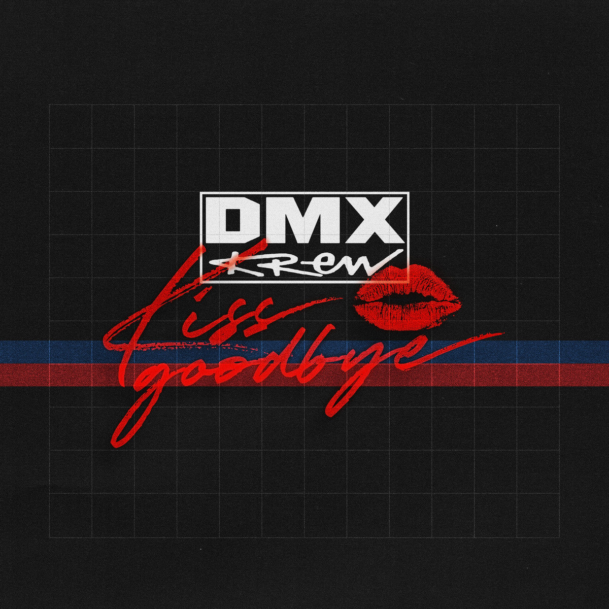 Kiss Goodbye | DMX Krew