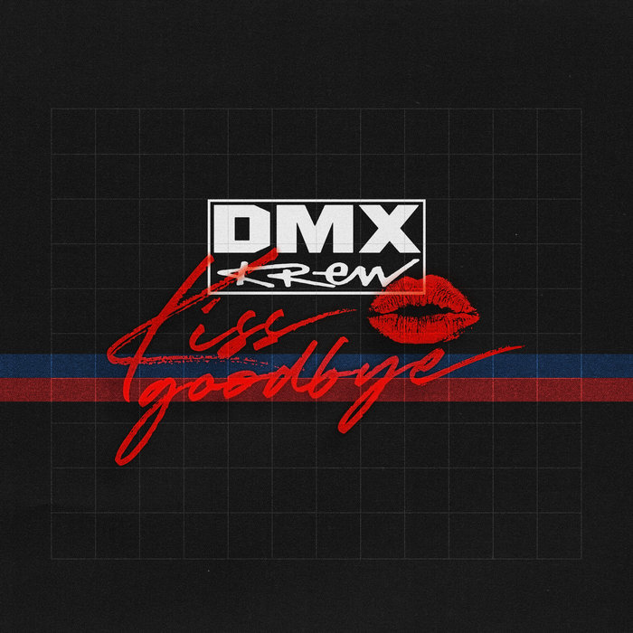 Kiss Goodbye | DMX Krew