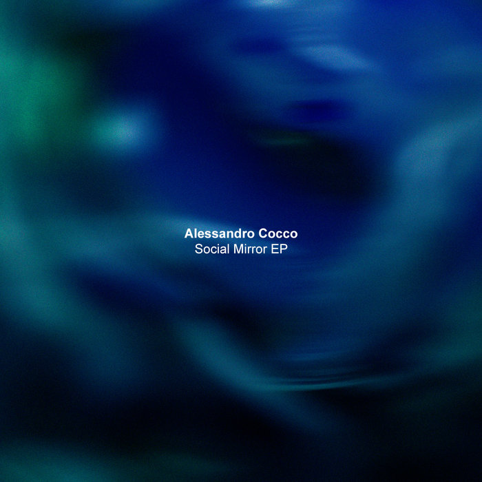 ALESSANDRO COCCO - SOCIAL MIRROR EP | Xelima Records