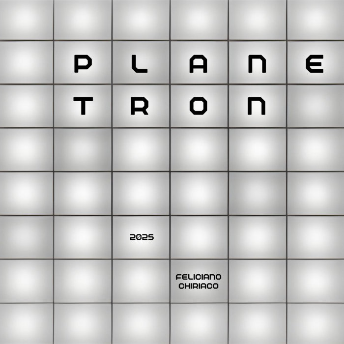 Planetron | Feliciano Chiriaco