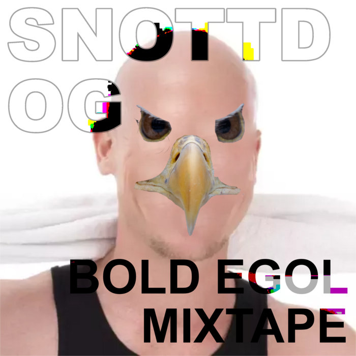 bold egol mixtape | snottdog