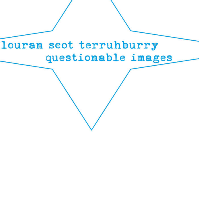 Questionable Images (EP) | Louran Scot Terruhbury | Hugo Weber