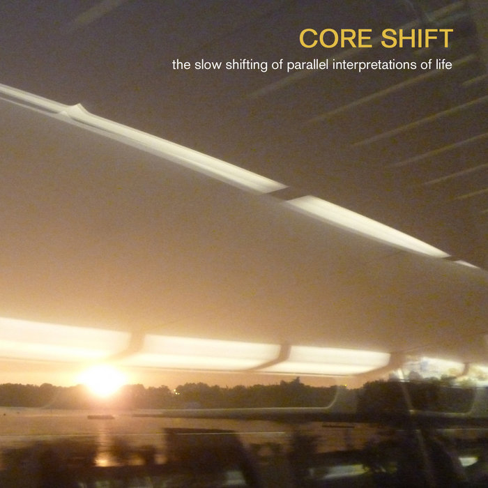 The Slow Shifting Of Parallel Interpretations Of Life | Core Shift