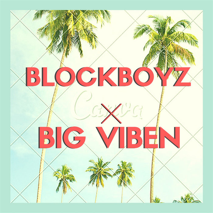 Big Vibin | BlockBoyz | Block Boyz