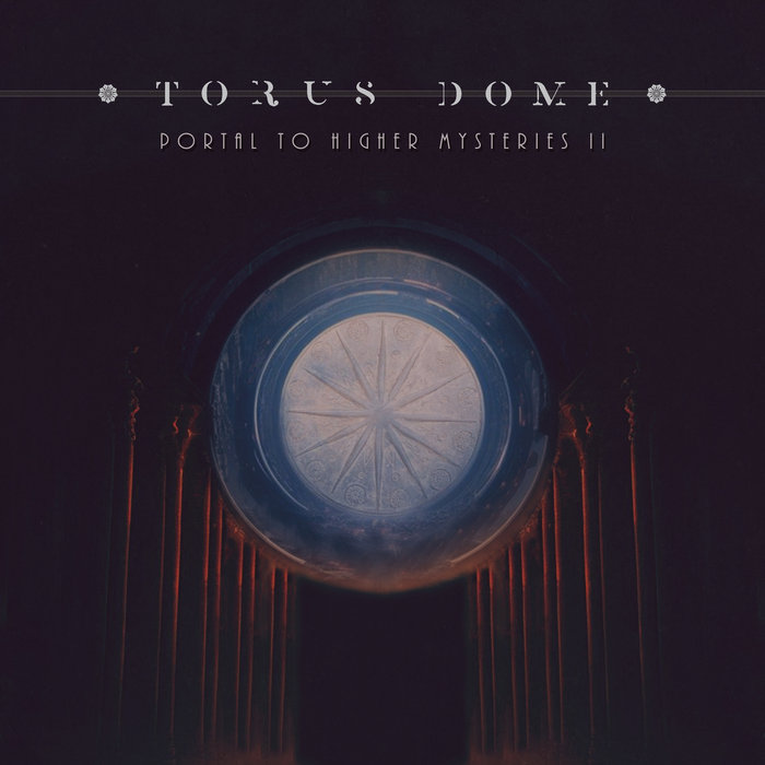 Portal to Higher Mysteries 2 | Torus Dome | thorusdome