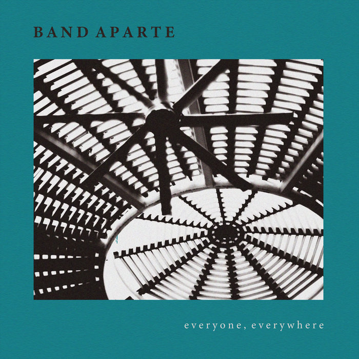 Everyone, Everywhere | Band Aparte