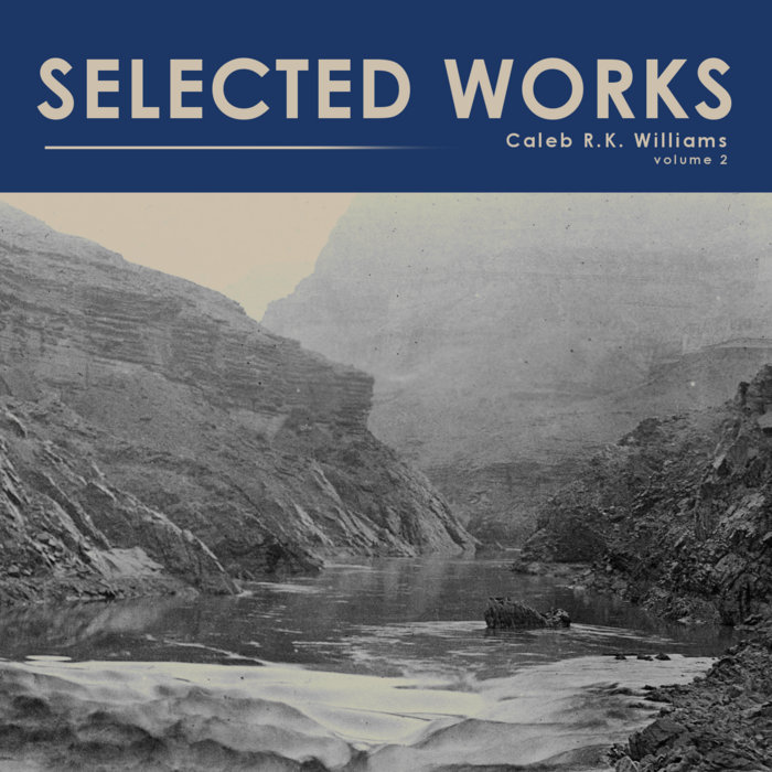 Selected Works volume 2 | Caleb R.K. Williams | The Eagle Stone Collective