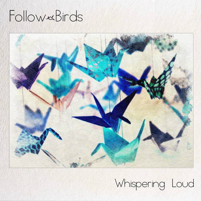 Whispering Loud | Follow Birds