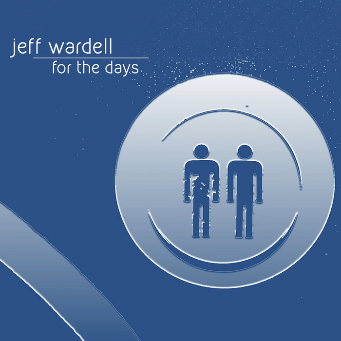 For The Days | Jeff Wardell | jeff wardell