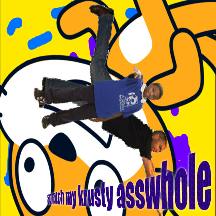 scratch my krusty asswhole | Scratchers | when e is