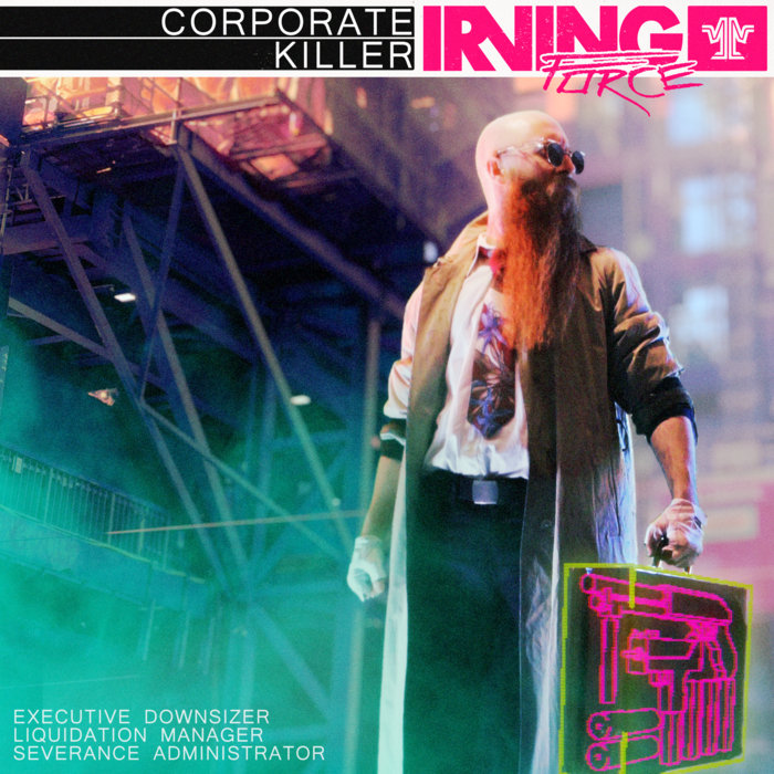 Corporate Killer | IRVING FORCE