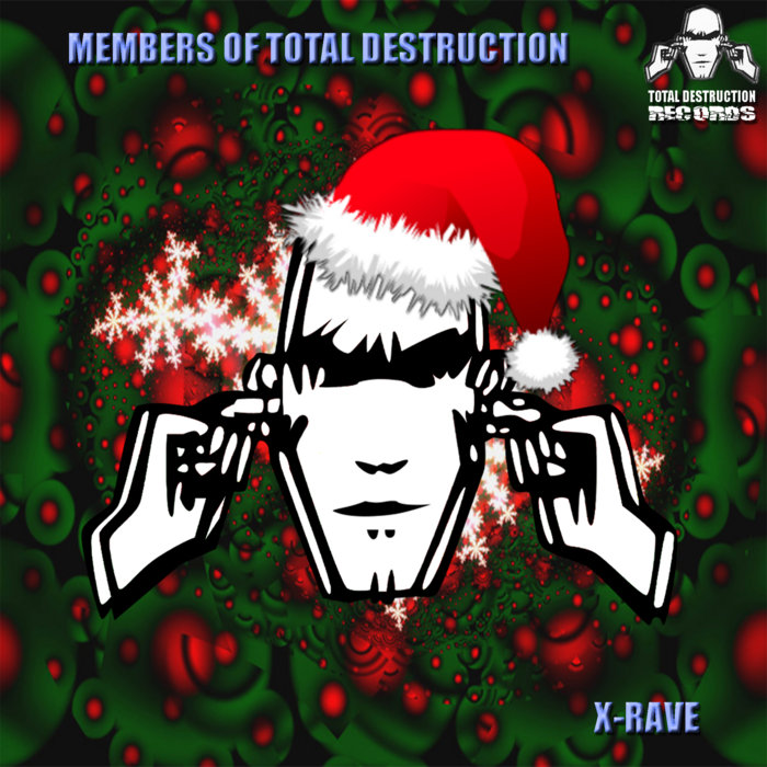 X-Rave | Members Of Total Destruction | Total Destruction Records ...
