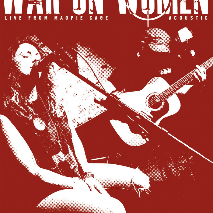 Live From Magpie Cage (Acoustic) | War On Women