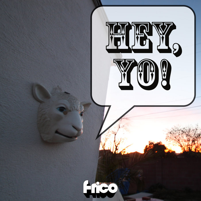 Hey, Yo! | f-rico