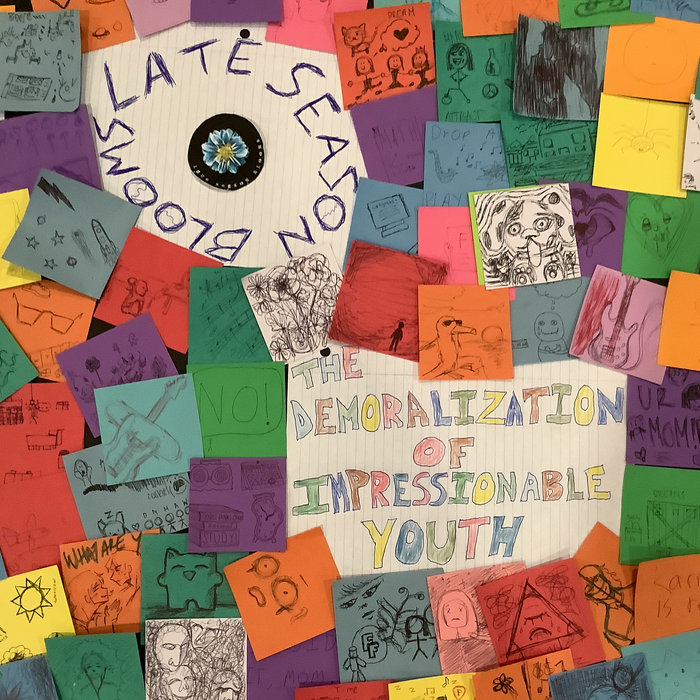 The Demoralization of Impressionable Youth | Late Season Blooms