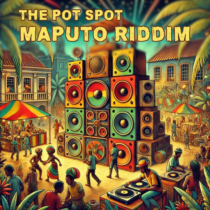 Maputo Riddim - The Pot Spot | the pot spot