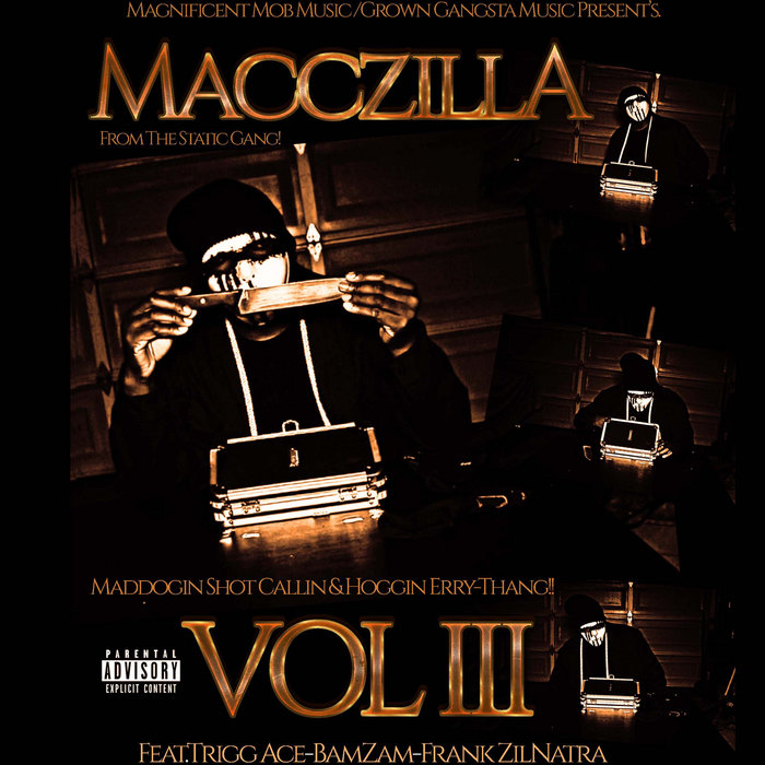 Maddoggin Shot Callin & Hoggin Erry-Thang Vol III | Macczilla of The ...