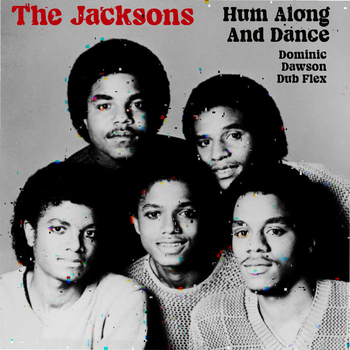 Hum Along And Dance (Dominic Dawson Dub Flex) | The Jackson 5 | Dominic Dawson