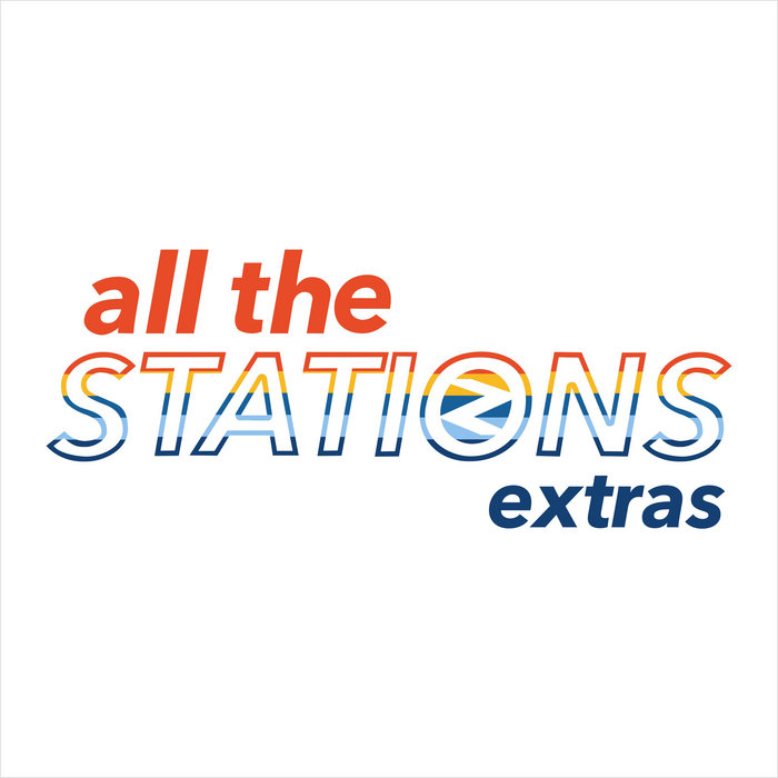 All the Stations Extras | Steven Francis