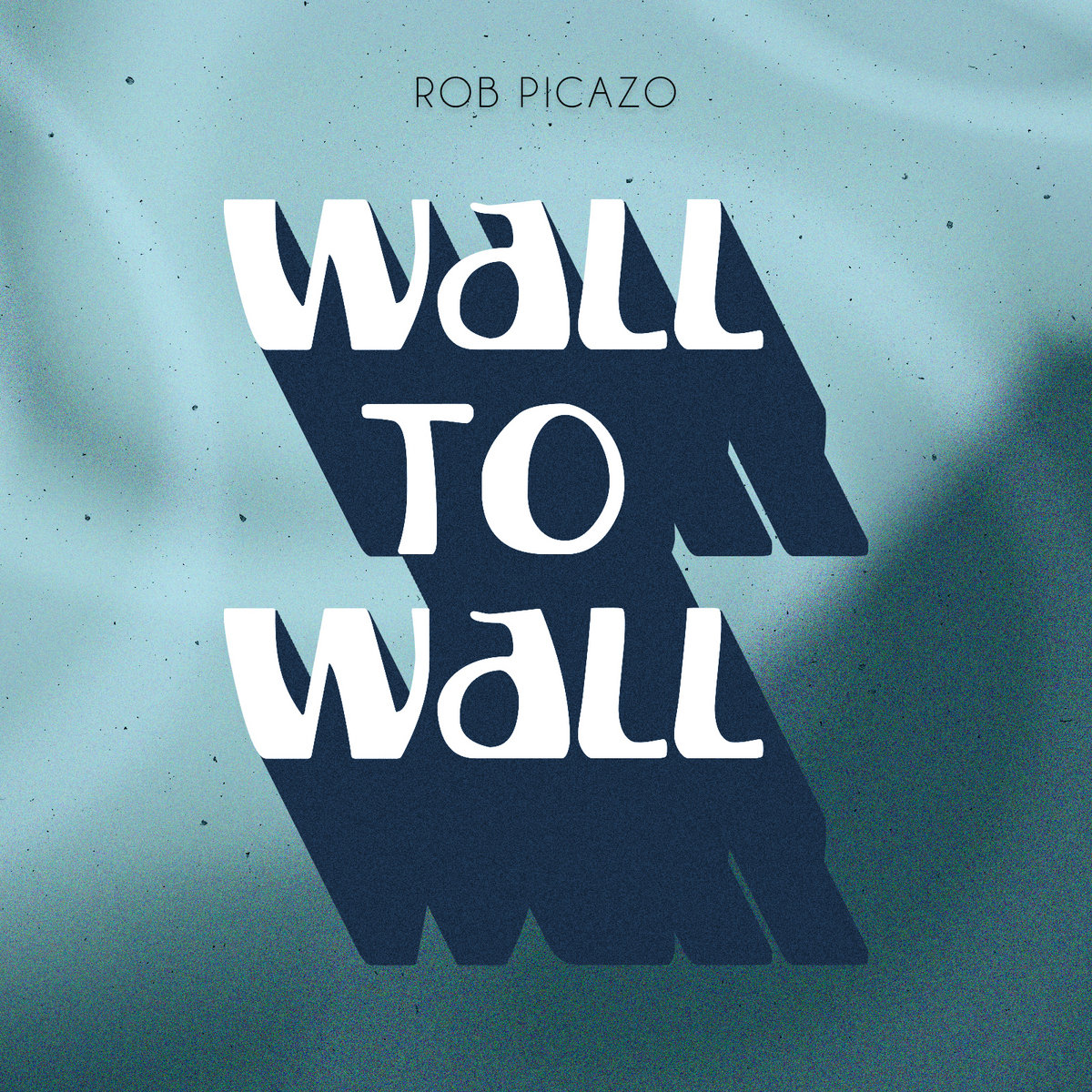 Wall To Wall | Rob Picazo