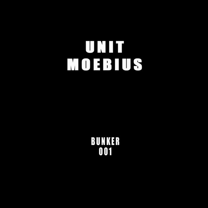 BUNKER 001 | Unit Moebius | Bunker Records