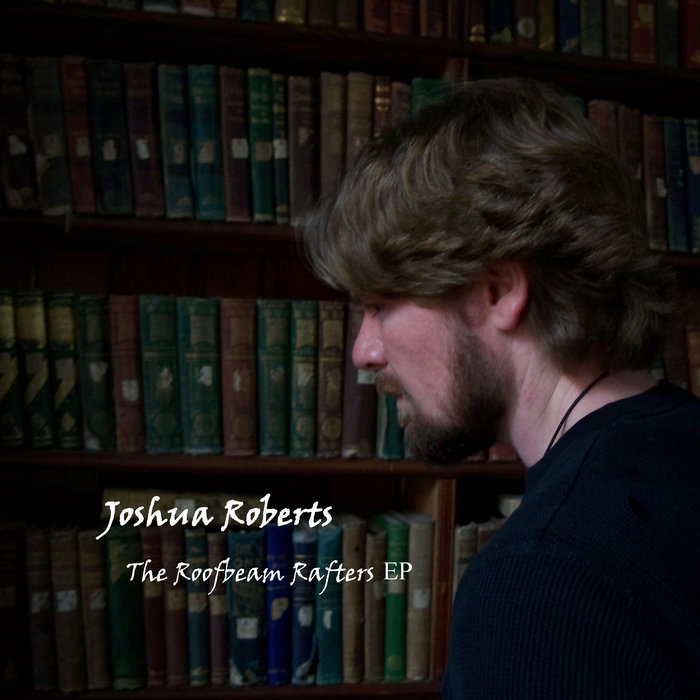 The Roofbeam Rafters EP | Joshua Roberts