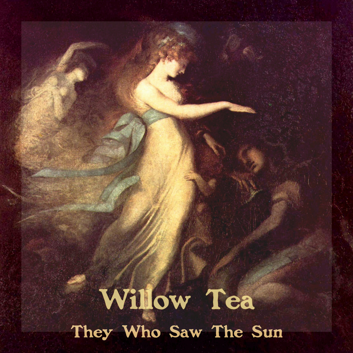 They Who Saw The Sun | Willow Tea